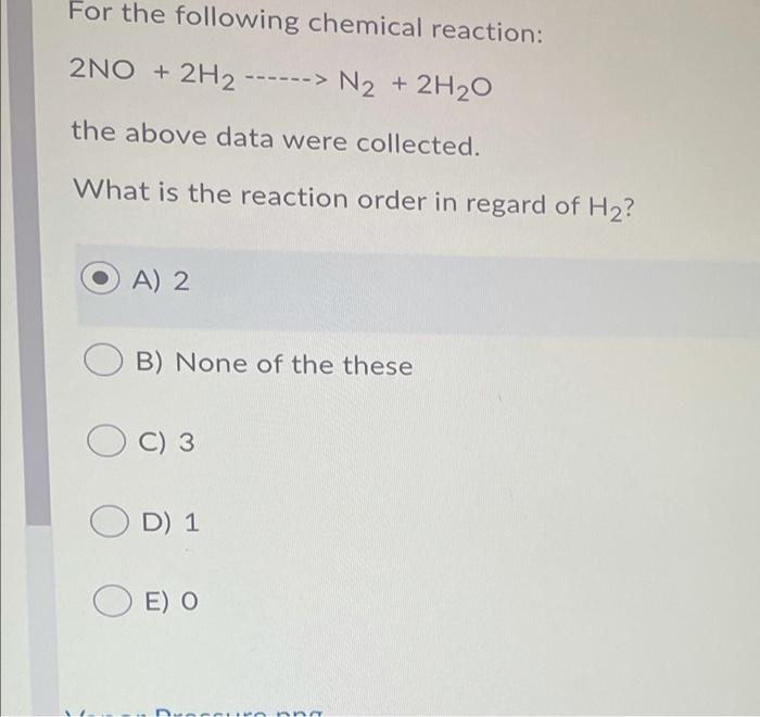 For the following chemical reaction: 2NO + 2H2 | Chegg.com