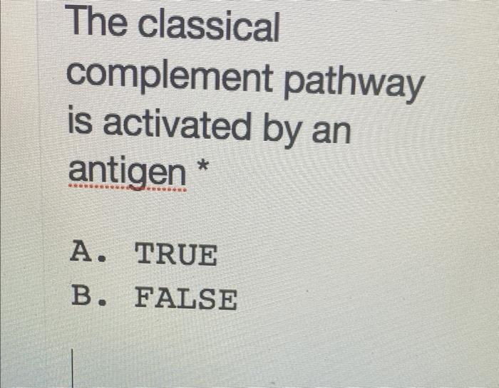 Solved The classical complement pathway is activated by an | Chegg.com