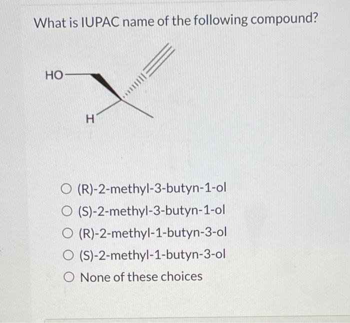 Solved What is IUPAC name of the following compound? HO H O | Chegg.com