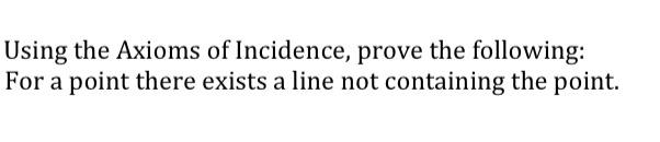 Solved Using the Axioms of Incidence, prove the following: | Chegg.com