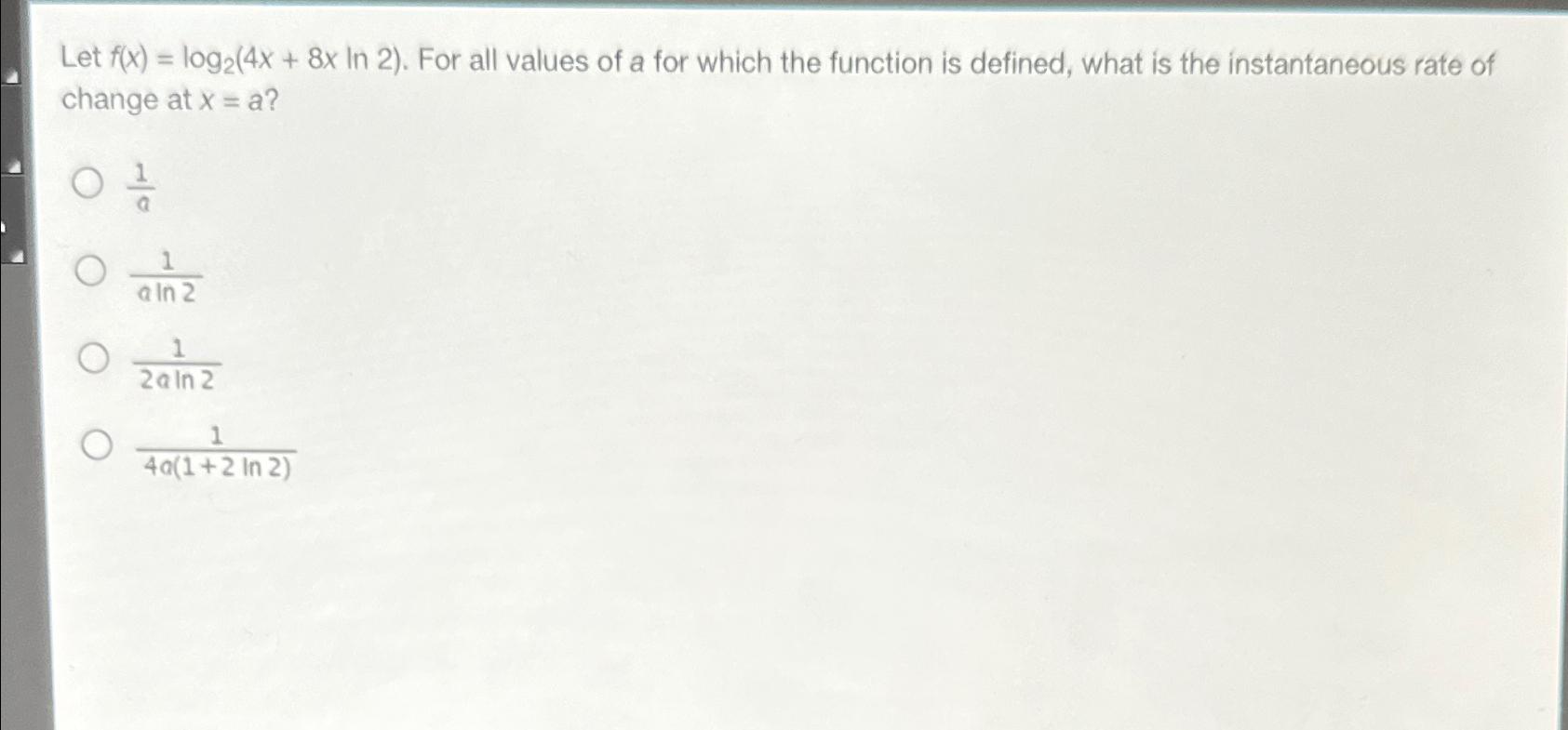Solved Let f(x)=log2(4x+8xln2). ﻿For all values of a for | Chegg.com