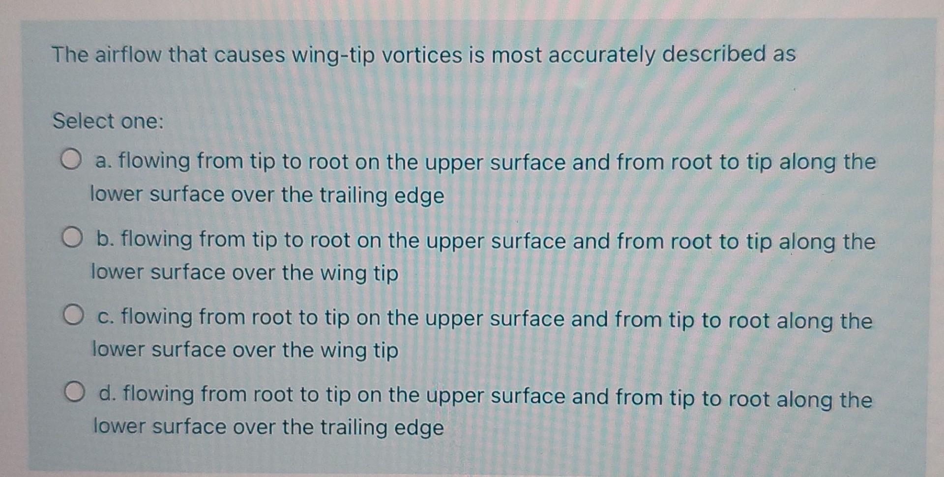 Solved The airflow that causes wing-tip vortices is most | Chegg.com