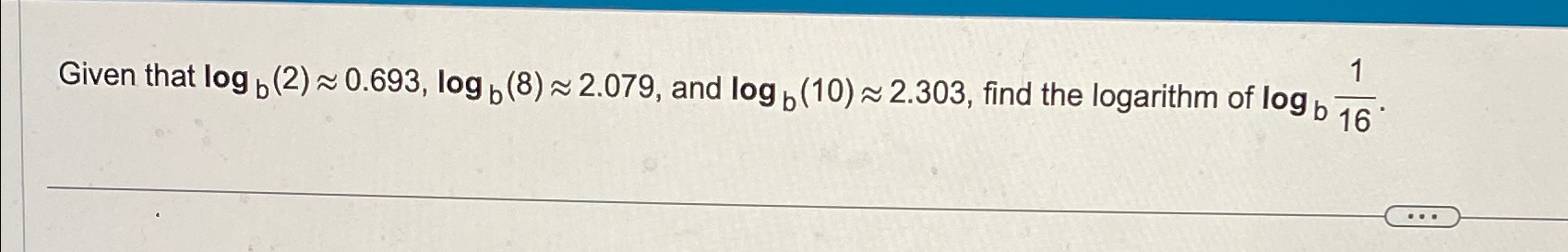 Solved Given that logb(2)~~0.693,logb(8)~~2.079, ﻿and | Chegg.com