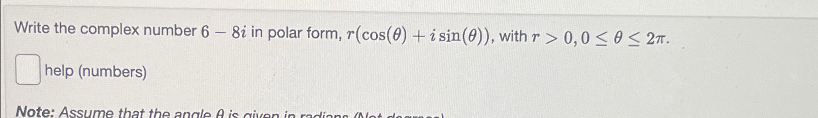 Solved Write the complex number 6-8i ﻿in polar form, | Chegg.com