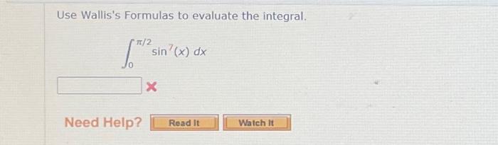 Solved Use Wallis's Formulas to evaluate the integral. 7/2 | Chegg.com