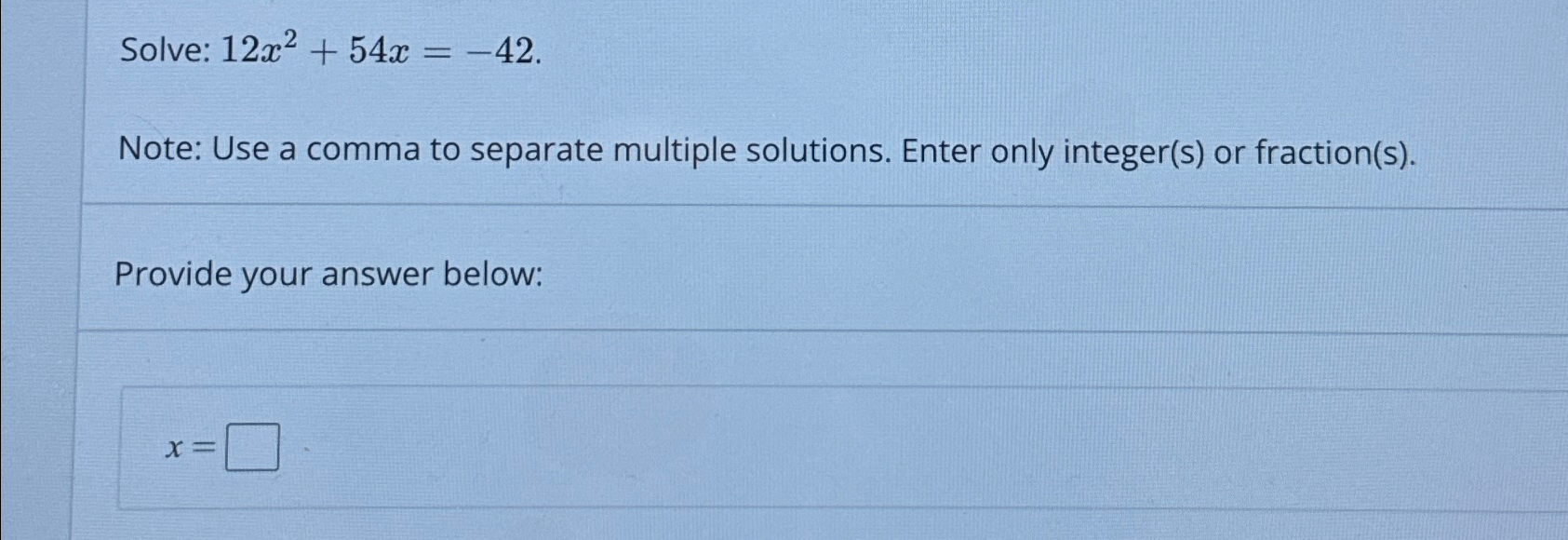 Solved Solve: 12x2+54x=-42Note: Use a comma to separate | Chegg.com