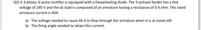 Solved Q2) A 3-phase, 6-pulse rectifier is equipped with a | Chegg.com