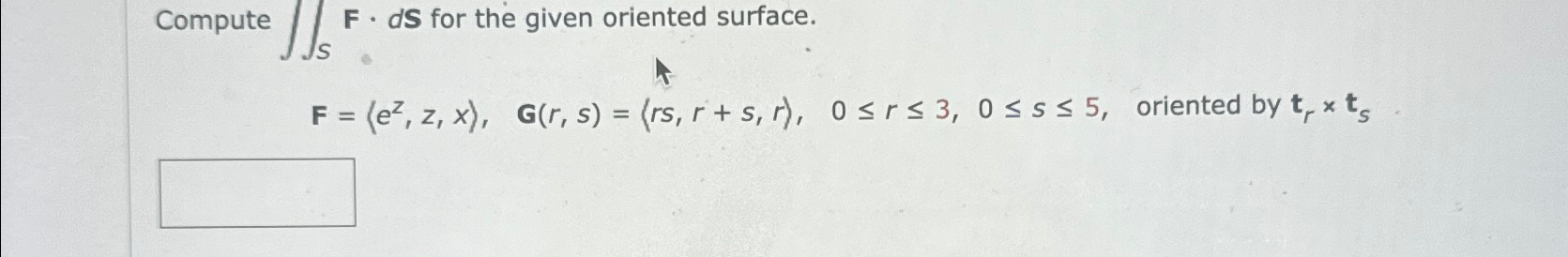 Solved Compute ∬SF*dS ﻿for the given oriented | Chegg.com