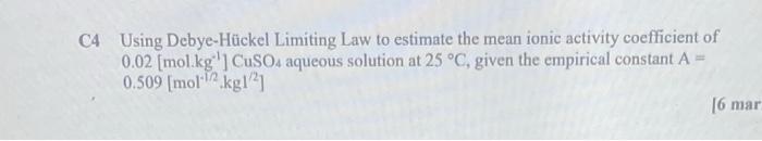 Solved C4 Using Debye-Hückel Limiting Law to estimate the | Chegg.com