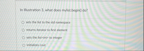 Solved In Illustration 3, ﻿what does mylist.begin(0 ﻿do?sets | Chegg.com