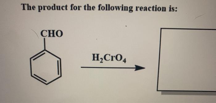 Solved The product for the following reaction is: CHO H,CrO4 | Chegg.com