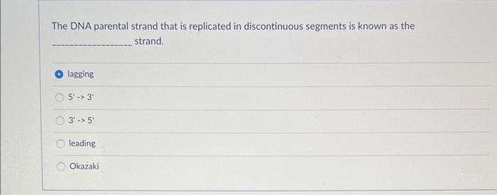 Solved The DNA parental strand that is replicated in | Chegg.com
