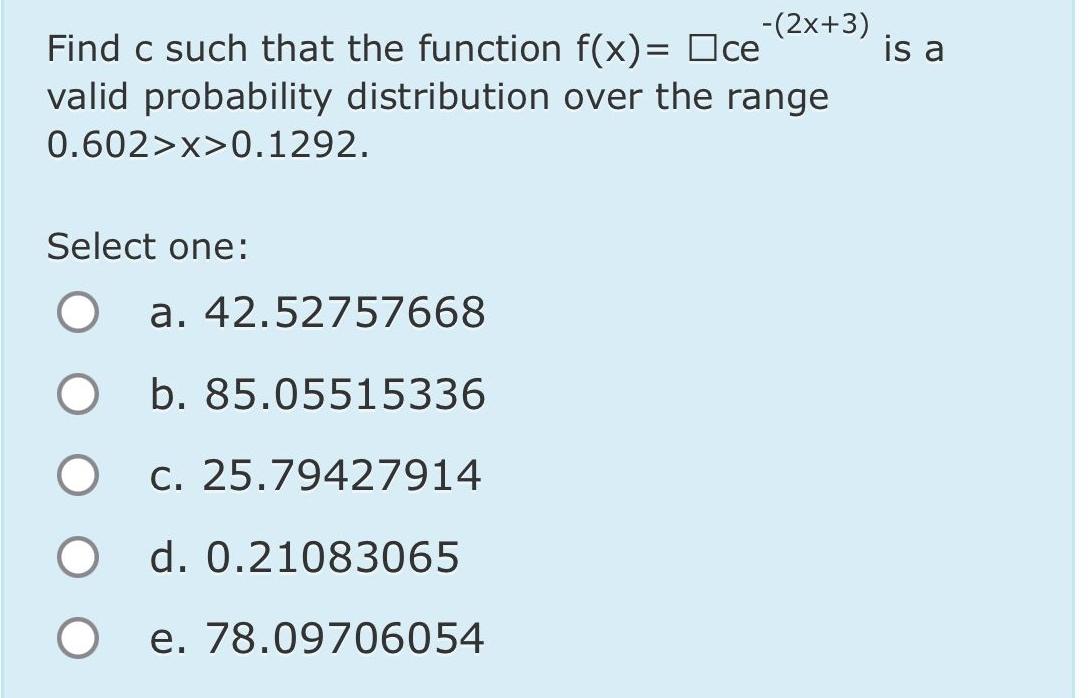 Solved Find c ﻿such that the function f(x)= ce-(2x+3) ﻿is a | Chegg.com