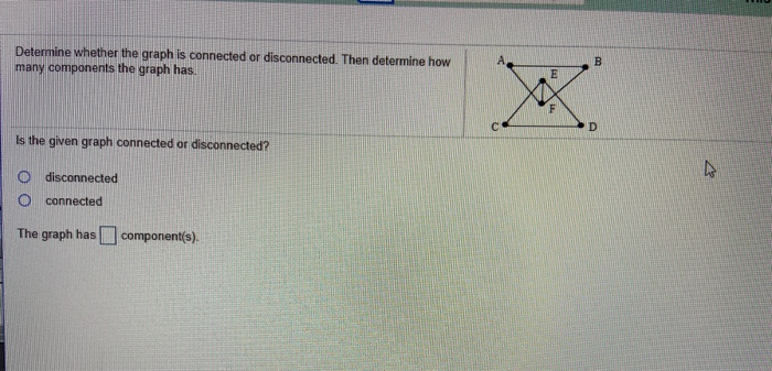 Solved Determine whether the graph is connected or | Chegg.com
