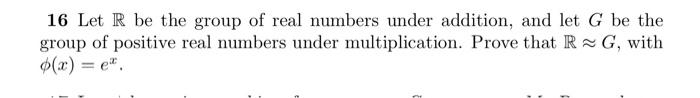 Solved 16 Let R be the group of real numbers under addition, | Chegg.com
