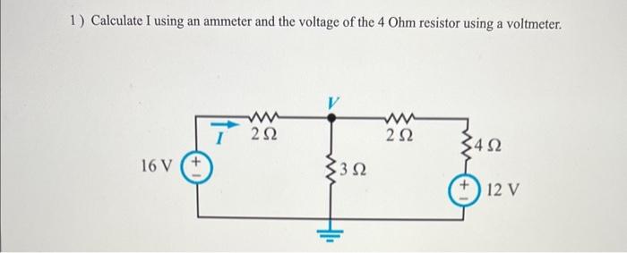 Solved 1) Calculate I using an ammeter and the voltage of | Chegg.com