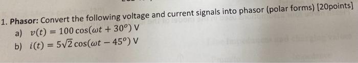 Solved 1. Phasor: Convert the following voltage and current | Chegg.com