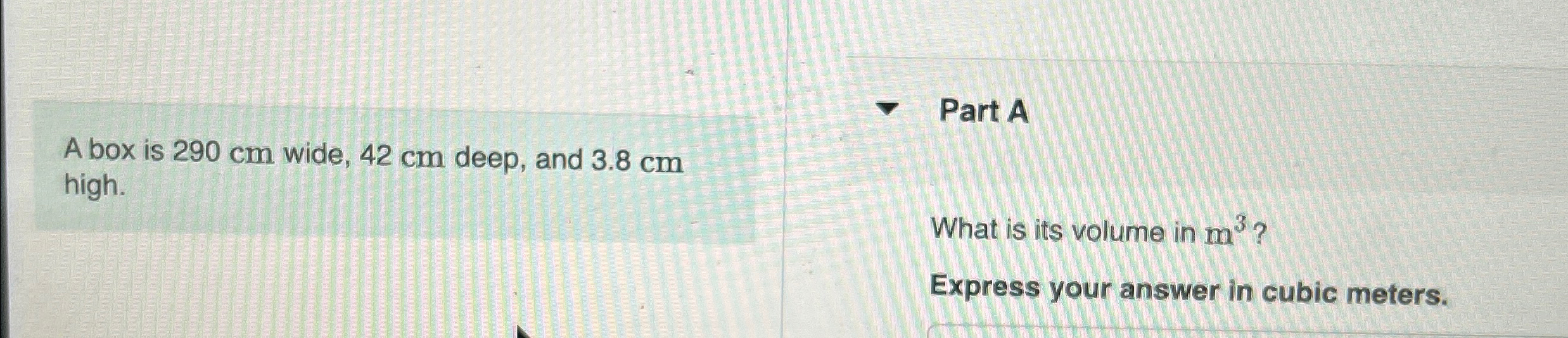Solved A box is 290cm ﻿wide, 42cm ﻿deep, and 3.8cm | Chegg.com