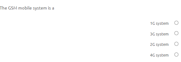 Solved The GSM mobile system is a1G system3G system2G | Chegg.com