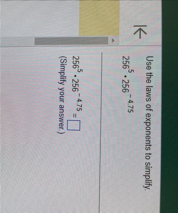 Solved Use the laws of exponents to simplify. 2565⋅256−4.75 | Chegg.com