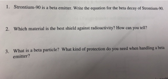 Solved 1. Strontium-90 is a beta emitter. Write the equation | Chegg.com
