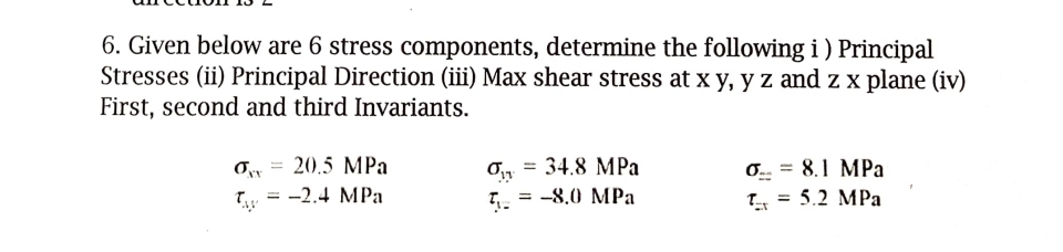 Solved Given below are 6 ﻿stress components, determine the | Chegg.com