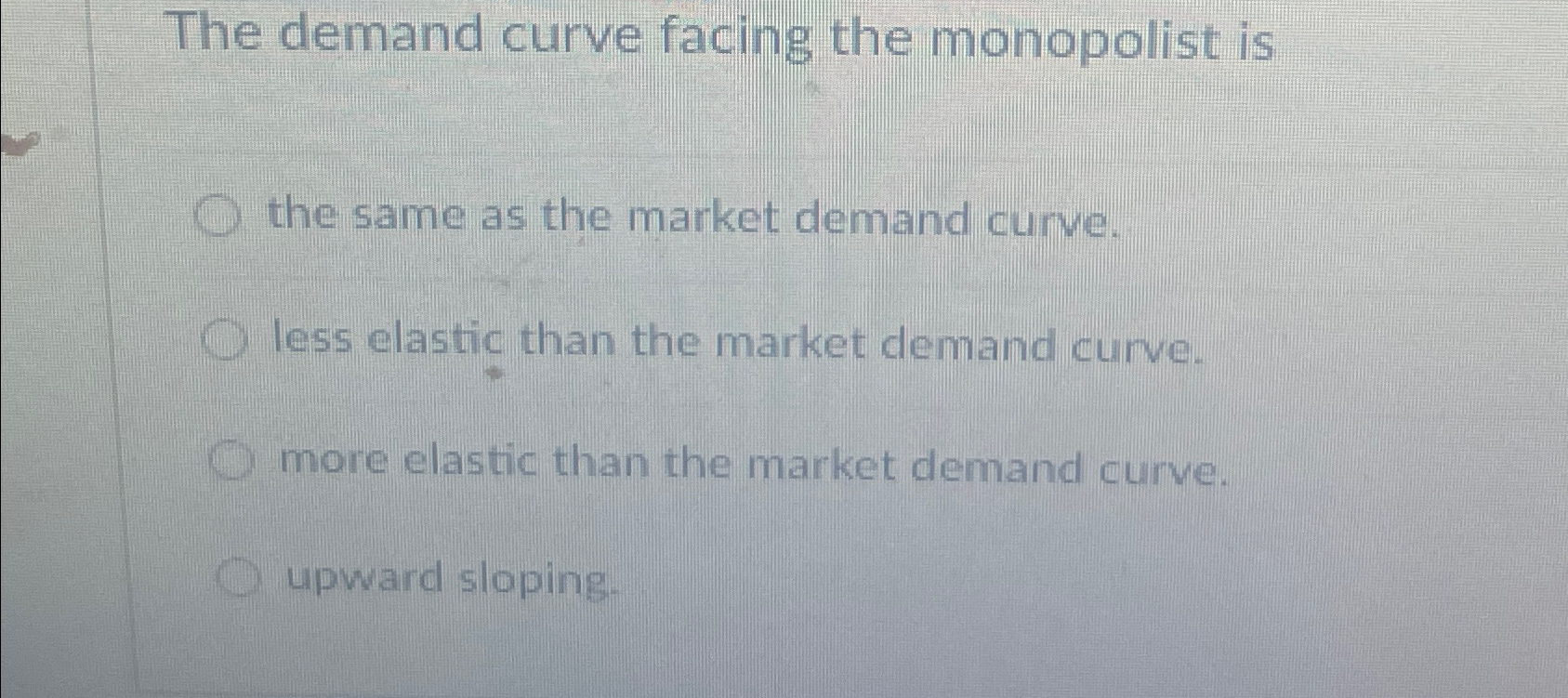 Solved The demand curve facing the monopolist isthe same as | Chegg.com