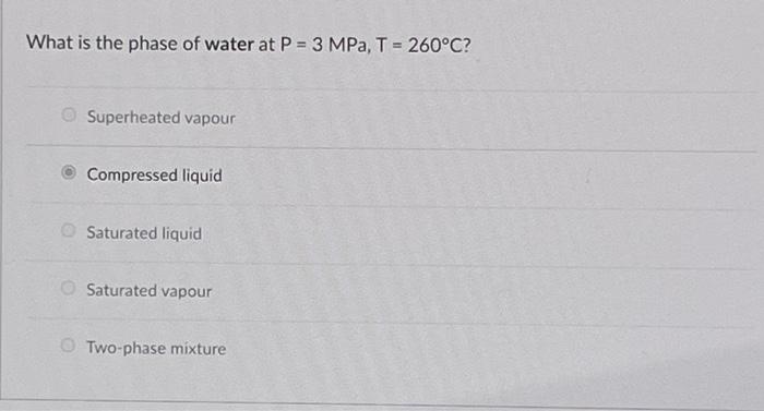Solved What is the phase of water at P=3MPa,T=260∘C ? | Chegg.com