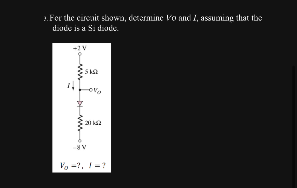 Solved For the circuit shown, determine VO ﻿and I, assuming | Chegg.com