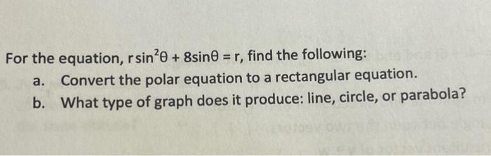 Solved For the equation, r sin^2 theta + 8 sin theta = r, | Chegg.com