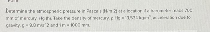 Solved Determine the atmospheric pressure in Pascals (N/m2) | Chegg.com
