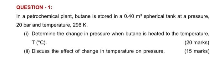 Solved QUESTION - 1: In a petrochemical plant, butane is | Chegg.com