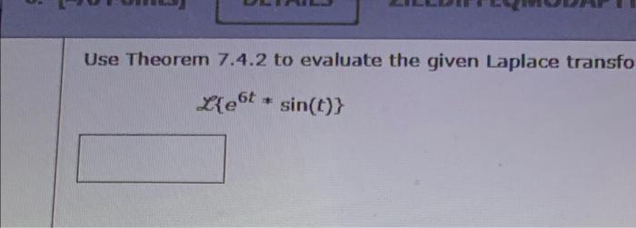 Solved Use Theorem 7.4.2 to evaluate the given Laplace | Chegg.com