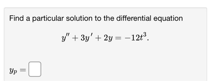 Solved Find a particular solution to the differential | Chegg.com