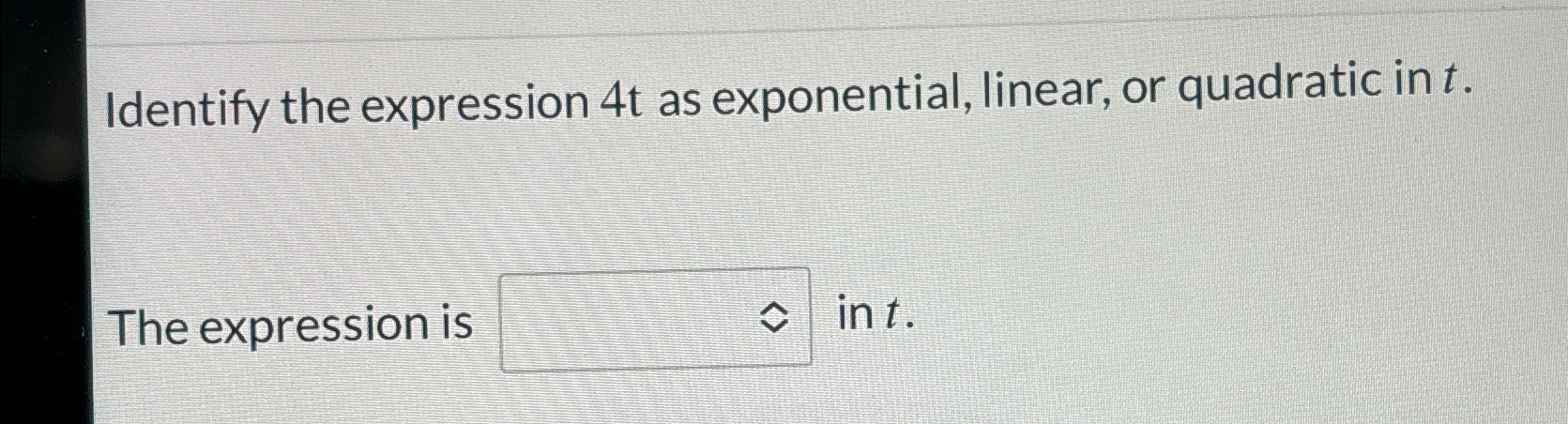 Solved Identify the expression 4t ﻿as exponential, linear, | Chegg.com