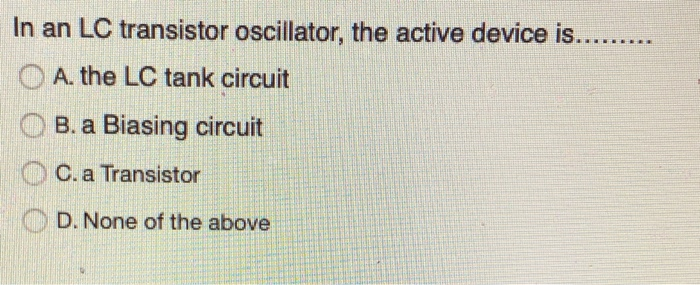 Solved In an LC transistor oscillator, the active device | Chegg.com