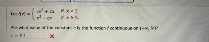 Solved Let f(x)={cx2+2xx3−cx if x