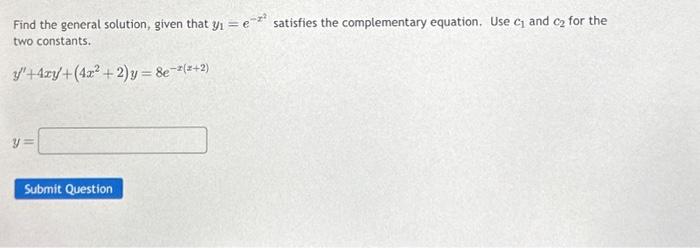 Solved Find the general solution, given that y1=e−x2 | Chegg.com