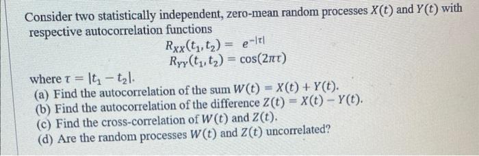 Solved Consider two statistically independent, zero-mean | Chegg.com