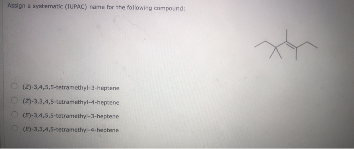 Solved Assign a systematic (IUPAC) name for the following | Chegg.com