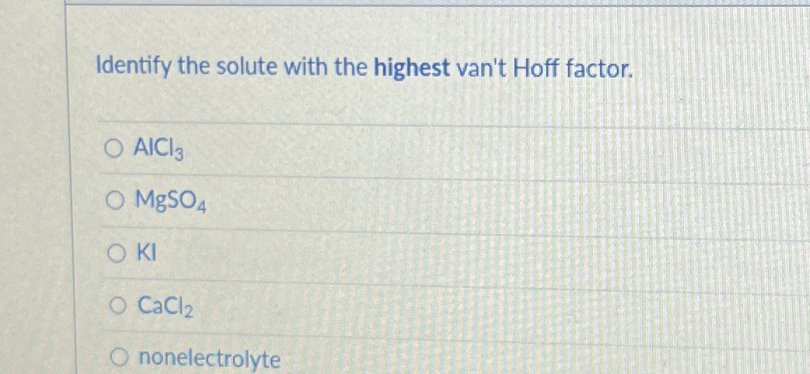 Solved Identify the solute with the highest van't Hoff | Chegg.com