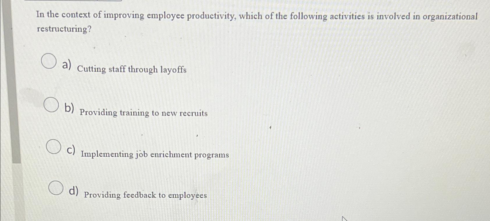 Solved In the context of improving employee productivity, | Chegg.com