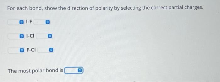 Solved For each bond, show the direction of polarity by | Chegg.com