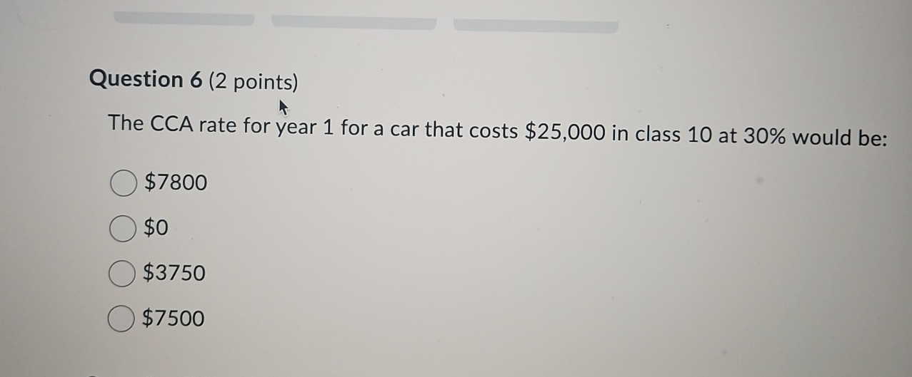 Solved Question 6 (2 ﻿points)The CCA rate for year 1 ﻿for a | Chegg.com