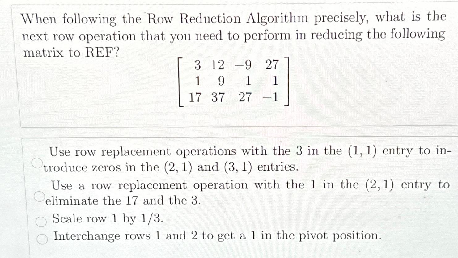 Solved When Following The Row Reduction Algorithm Precisely