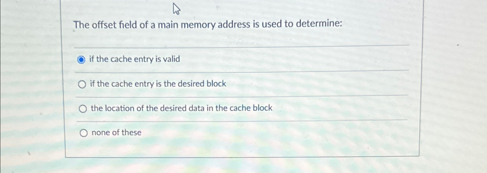 Solved The offset field of a main memory address is used to | Chegg.com