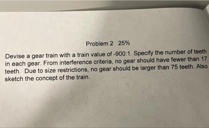 Solved Problem 2 25% Devise a gear train with a train value | Chegg.com