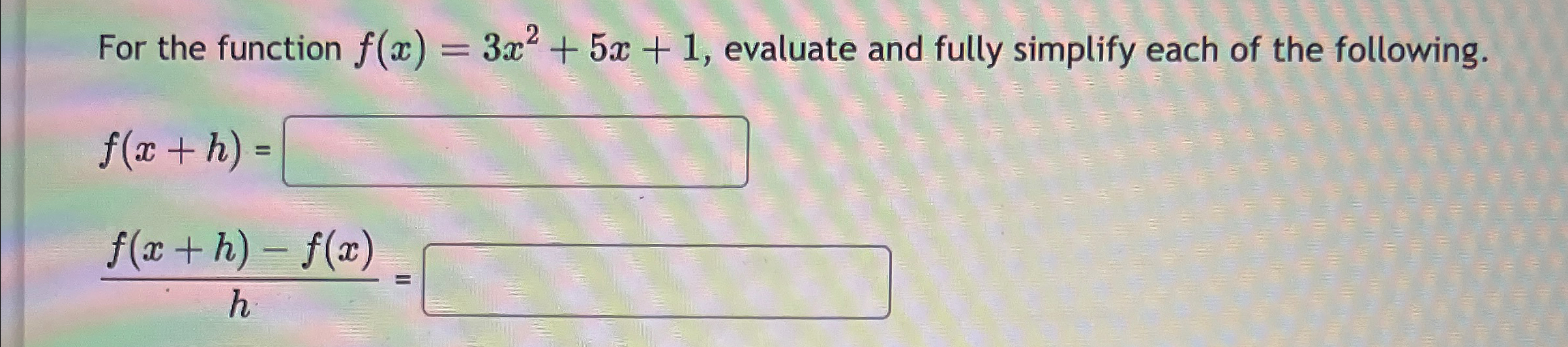 Solved For the function f(x)=3x2+5x+1, ﻿evaluate and fully | Chegg.com