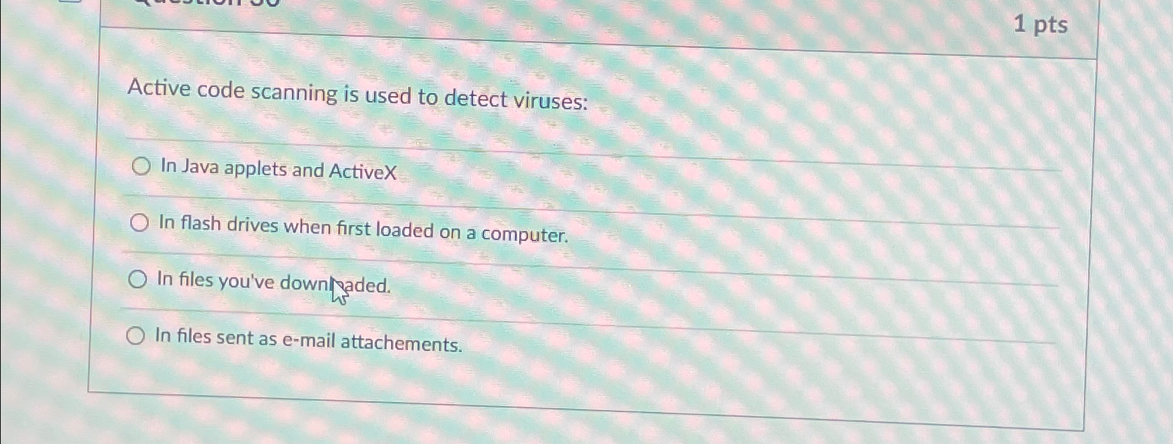 Solved 1ptsActive code scanning is used to detect viruses:In | Chegg.com