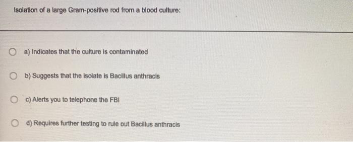 Solved Isolation of a large Gram-positive rod from a blood | Chegg.com